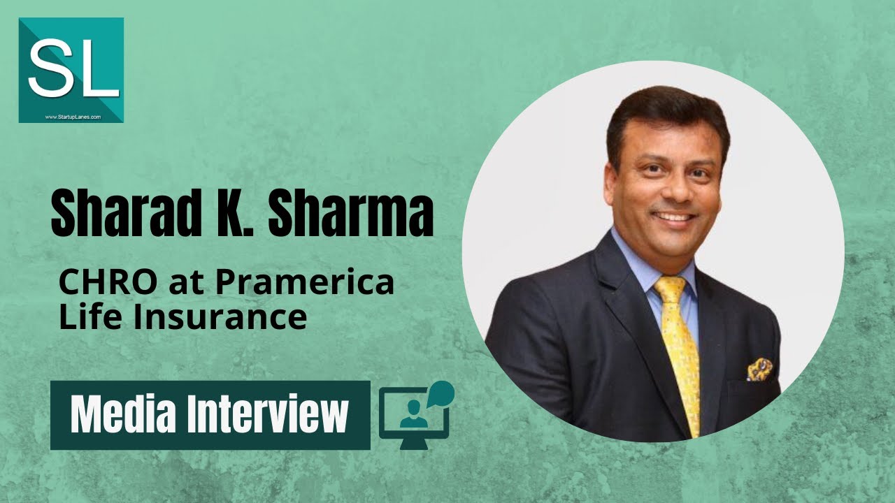 Interview of Mr. Sharad Kumar Sharma, CHRO at Pramerica Life Insurance ...