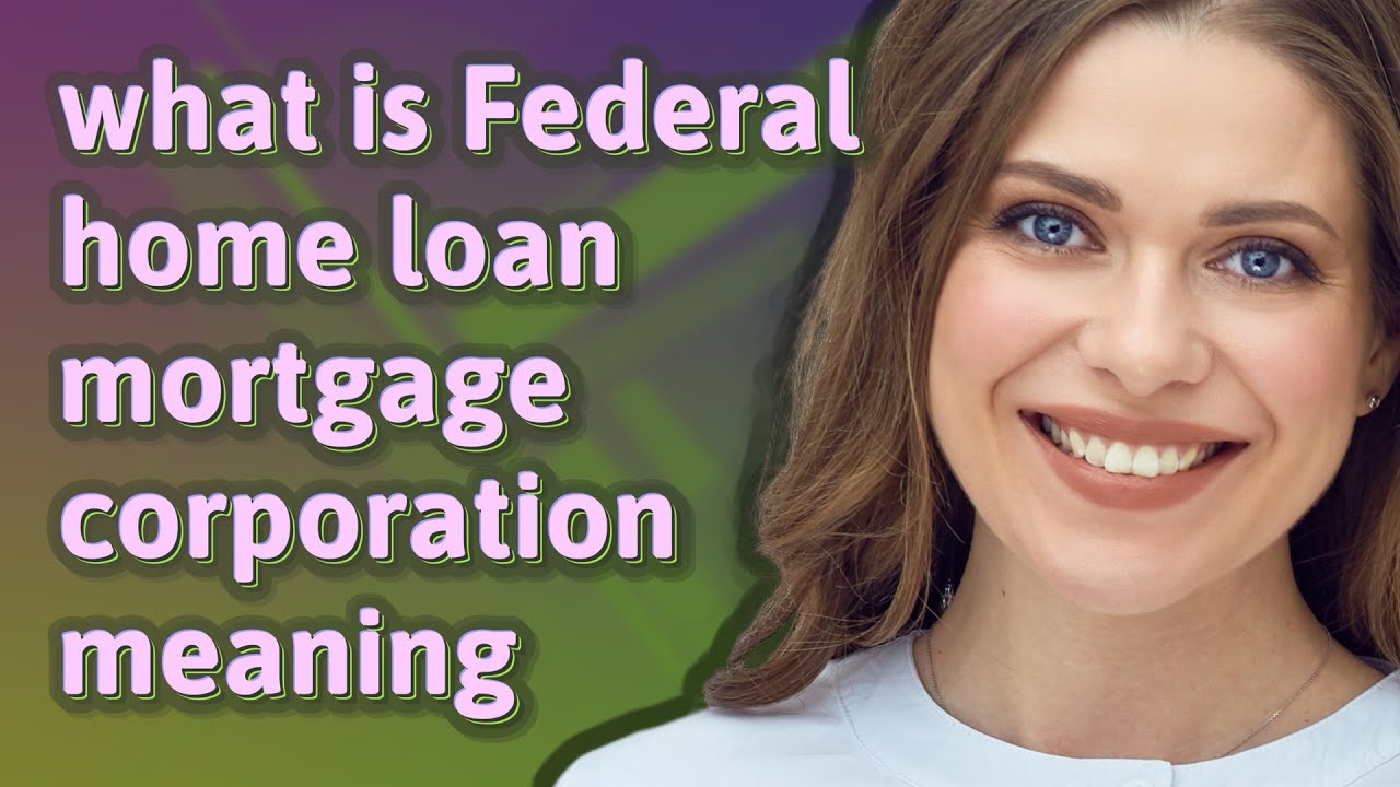 Federal home loan mortgage corporation | meaning of Federal home loan ...