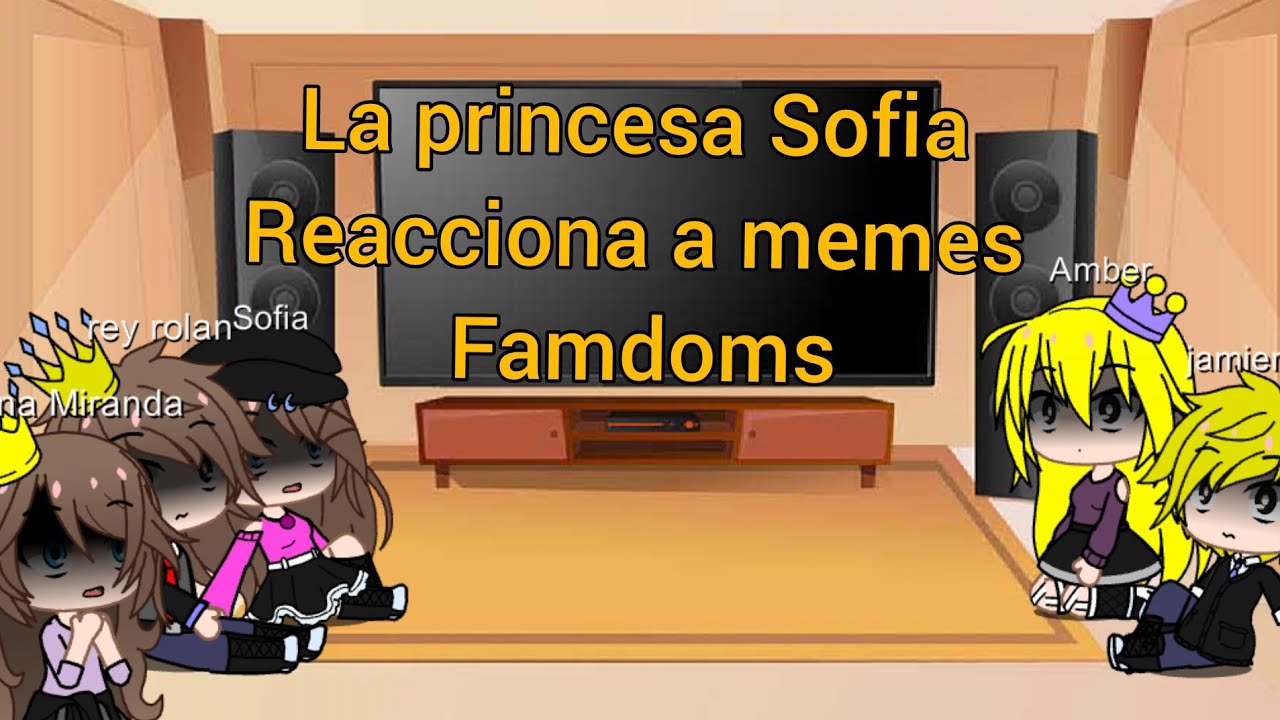 💯La princesa Sofia reacciona a memes Fandoms //original ?♥️ - YouTube