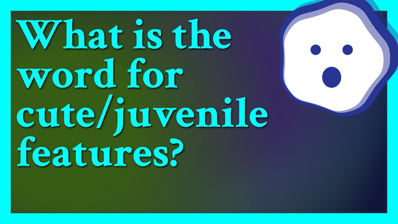 You might be looking for neoteny The retention of juvenile ...
