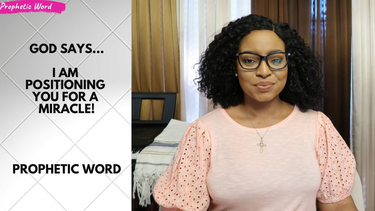 Prophetic Word | GOD SAYS...I AM POSITIONING YOU FOR A MIRACLE - IT'S ...