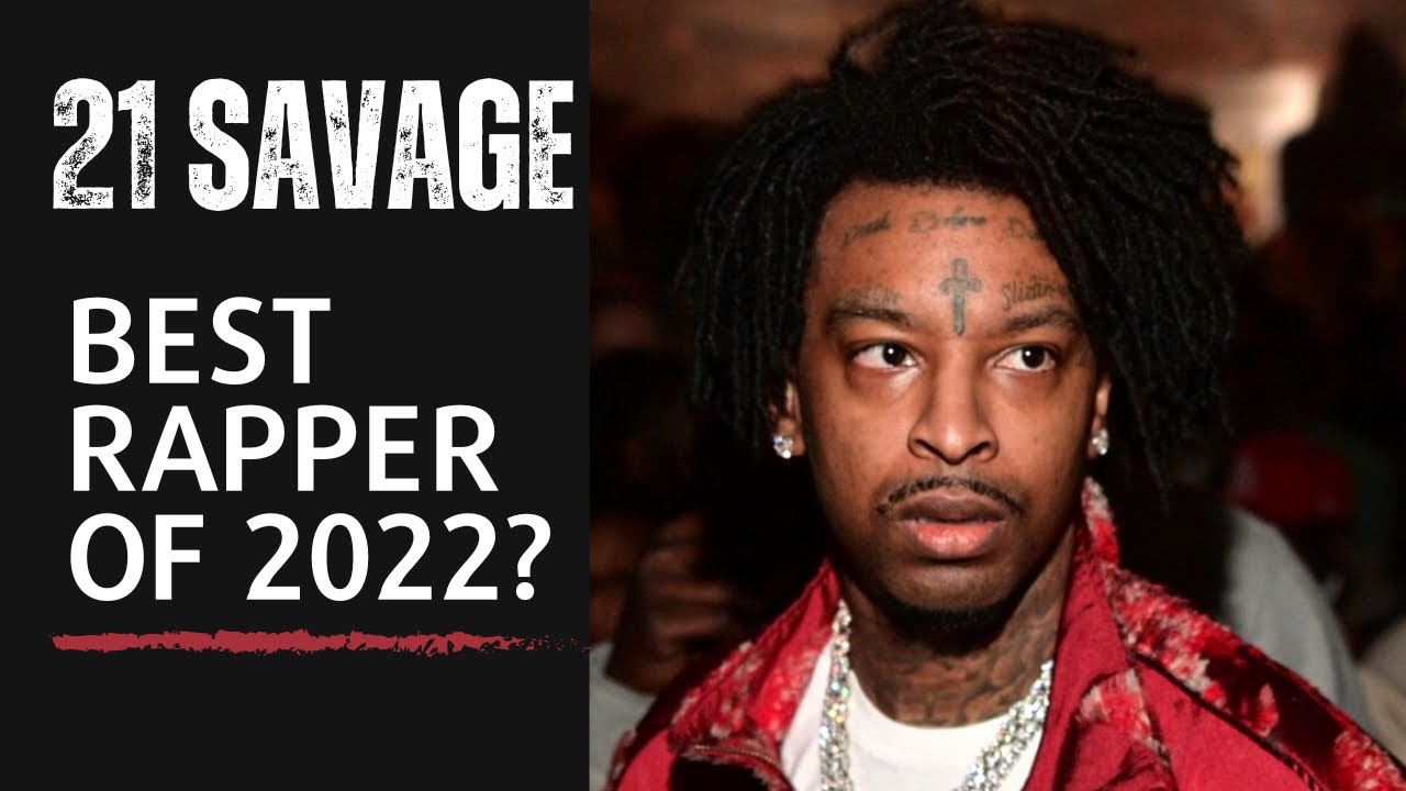 What? 21 Savage BEST RAPPER OF 2022 according to complex - YouTube