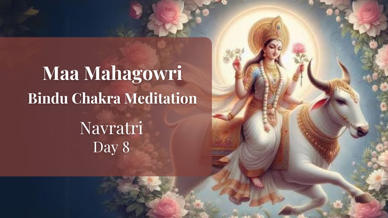 Maa Mahagowri Soma/Bindu Chakra Meditation | Day 8 of Navratri Guided ...