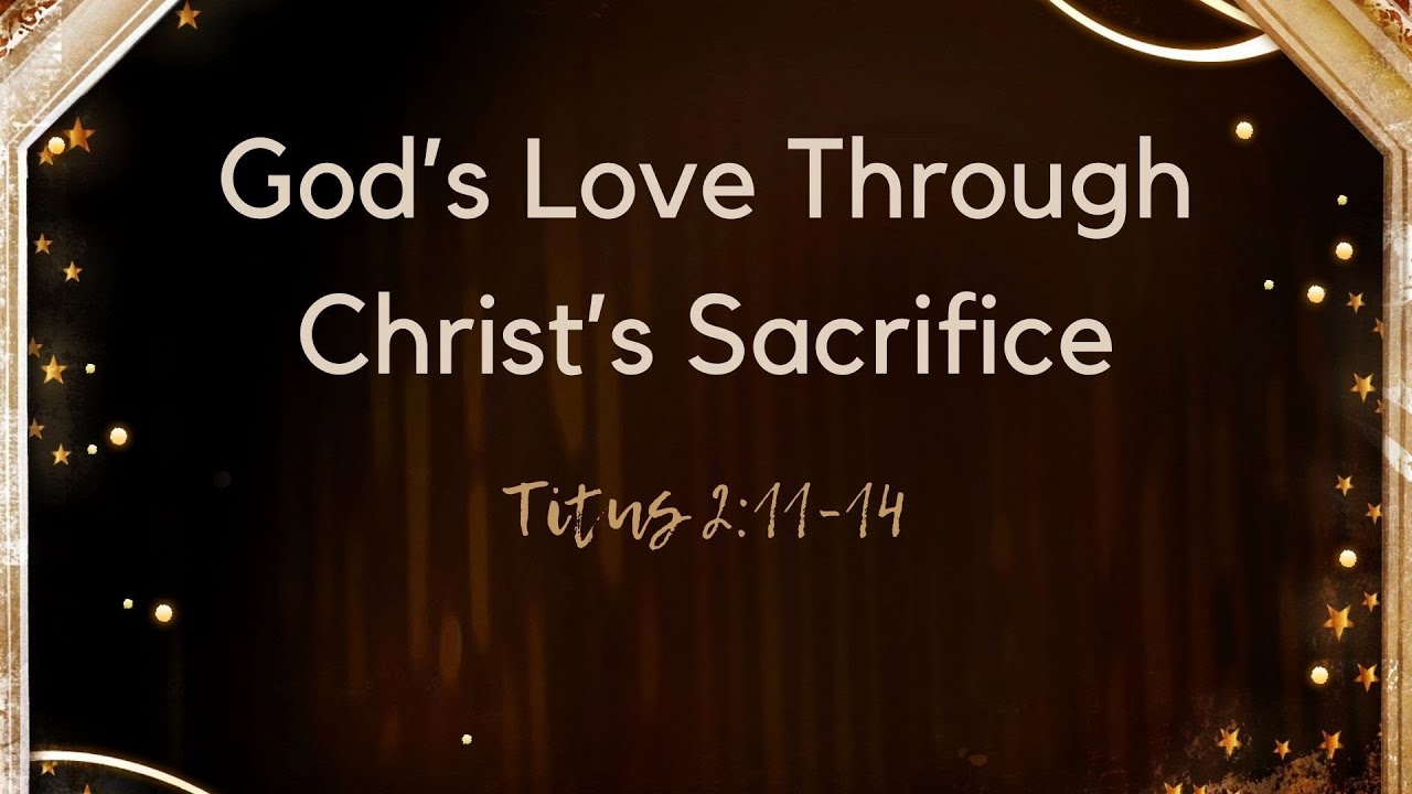 "God’s Love Through Christ’s Sacrifice" | Sermon December 24, 2023 ...