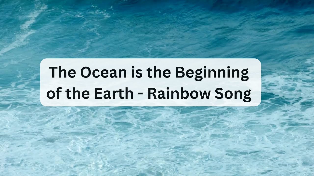 Healing Rainbow Song - The Ocean is the Beginning of the Earth - YouTube