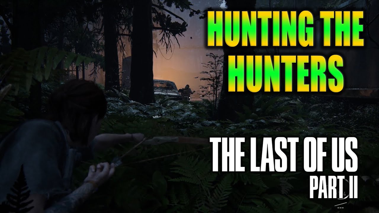 The Last Of Us Part 2, Hunting The Hunters! Walkthrough Part 10 ...