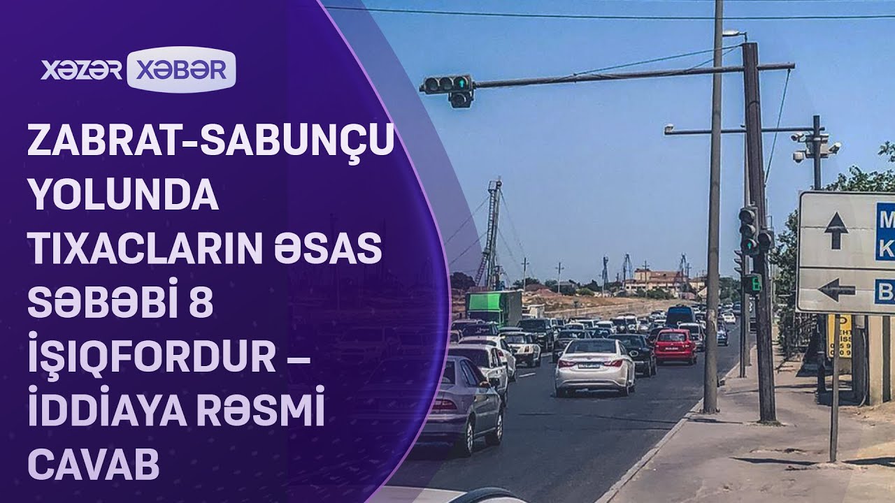 Zabrat - Sabunçu yolunda tıxacların əsas səbəbi 8 işıqfordur – İDDİAYA ...