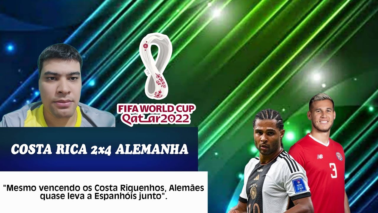 COSTA RICA 2x4 ALEMANHA (COPA DO MUNDO CATAR 2022) MESMO VENCENDO OS ...