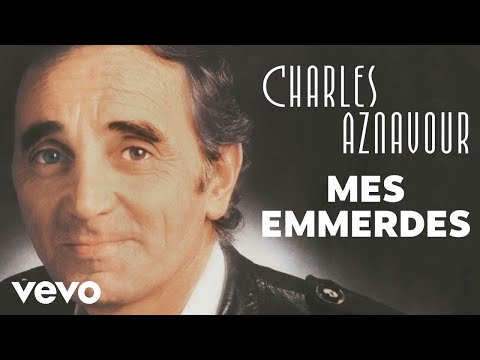 Charles Aznavour - Mes emmerdes (Audio Officiel)