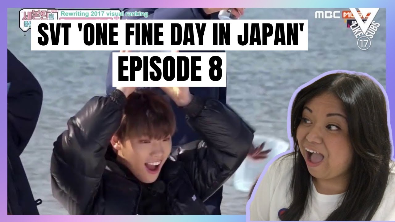 SEVENTEEN ONE FINE DAY IN JAPAN EPISODE 8 | REACTION - YouTube