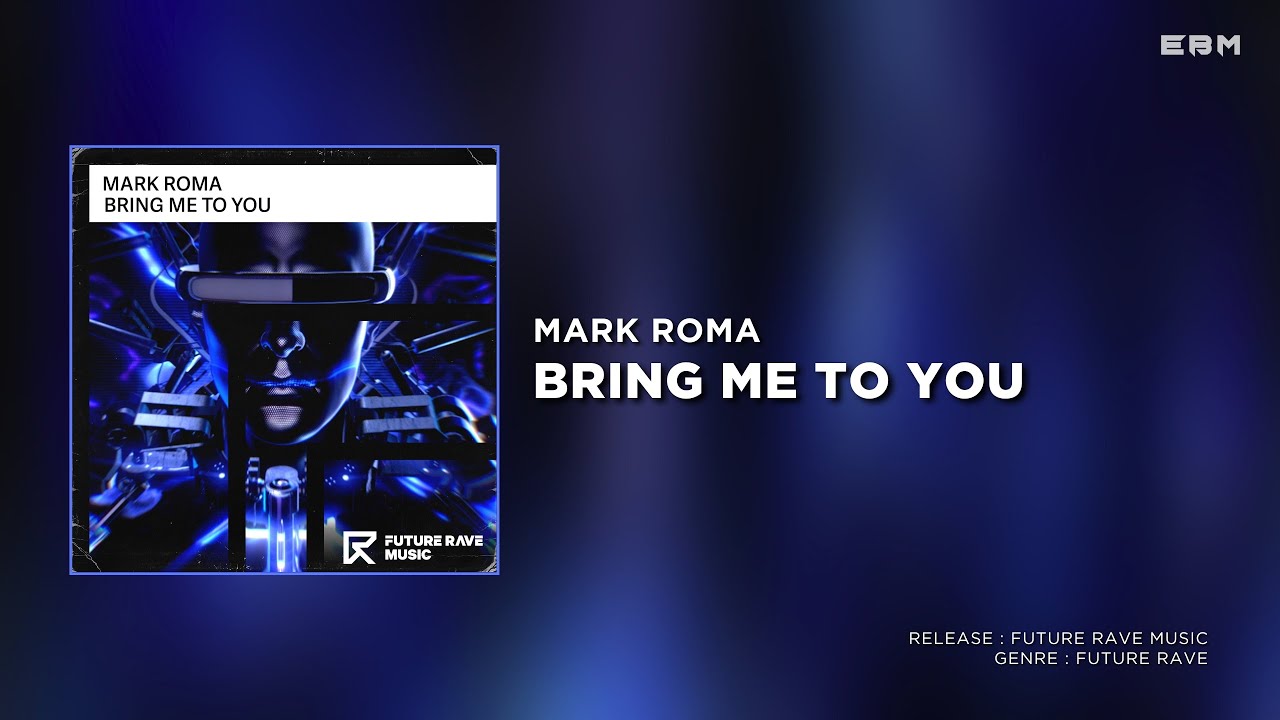 Mark Roma - Bring Me to You (Extended Mix) | Future Rave - YouTube