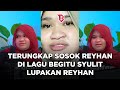 Terungkap sosok Reyhan yang viral di lagu Begitu Syulit Lupakan Reyhan ...