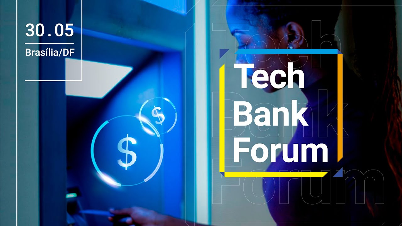TECH BANK FORUM | 30 de maio de 2023 - YouTube