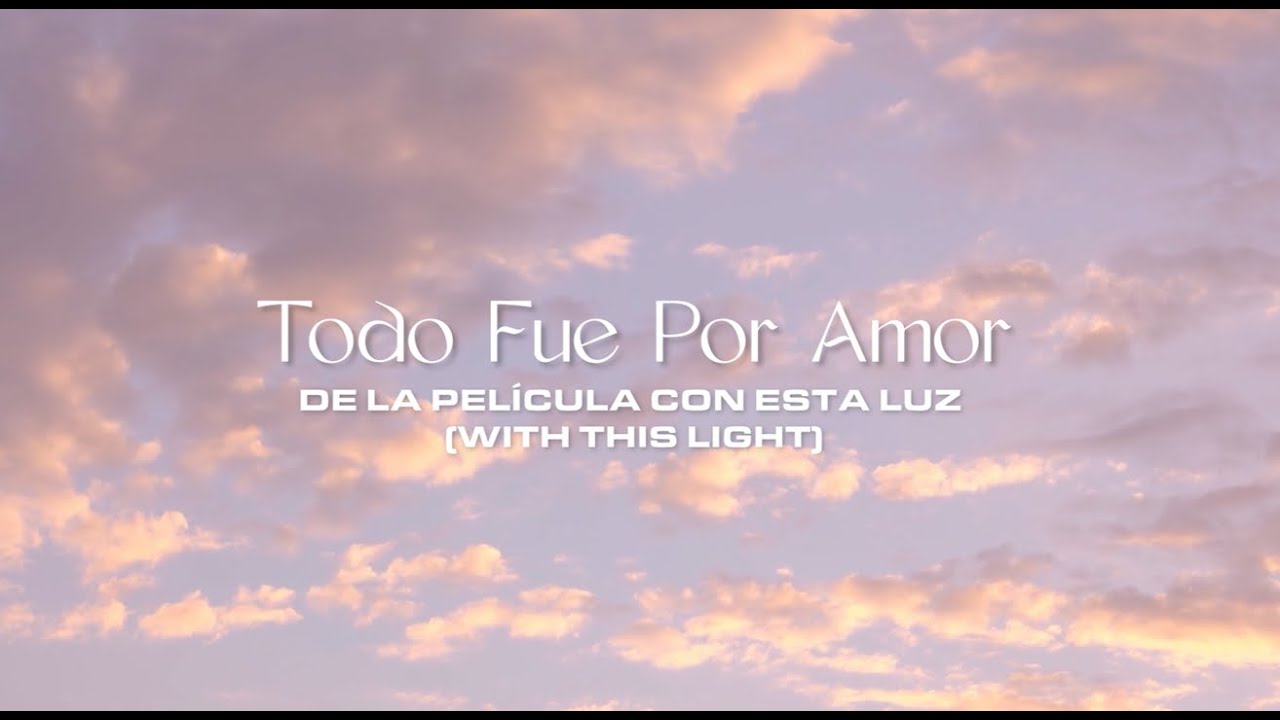 Carla Morrison - Todo Fue Por Amor (letra) - YouTube