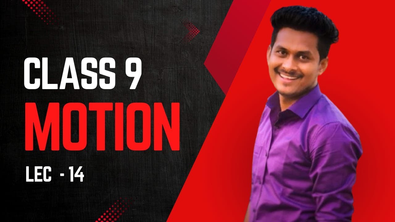 Class 9 Physics | Motion | Chapter Explained | Lecture 14 - YouTube