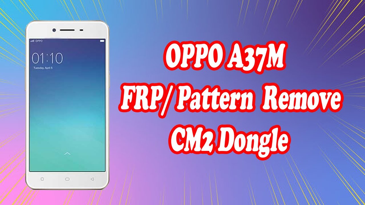 Oppo A37M Pattern/FRP Remove Using CM2 Dongle - YouTube