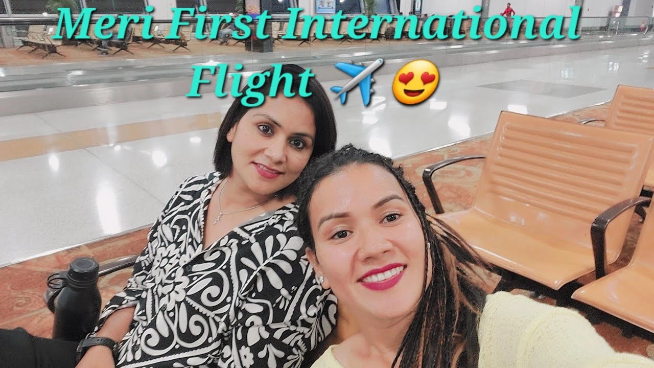 Meri First International Flight ️ 😍 - YouTube