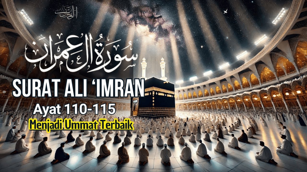 Murattal Surat Ali Imran Ayat 110-115: Umat Terbaik dan Keutamaan ...
