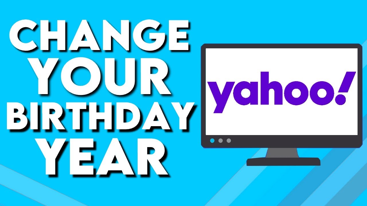 How To Change Your Birthday Year On Yahoo YouTube How To Change Your Birthday Year On Yahoo YouTube