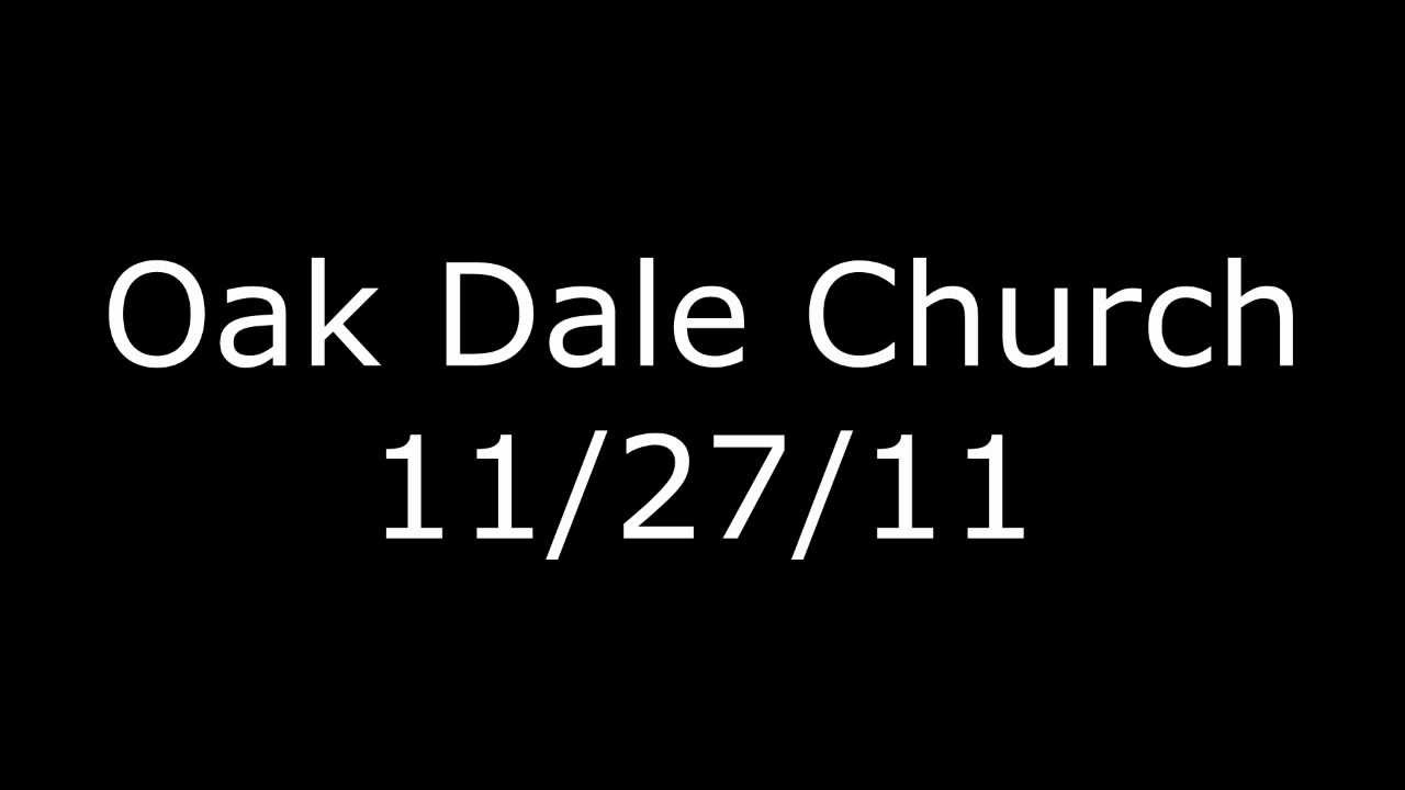 Oak Dale Church - 11/27/11 - Brent Ebert - YouTube