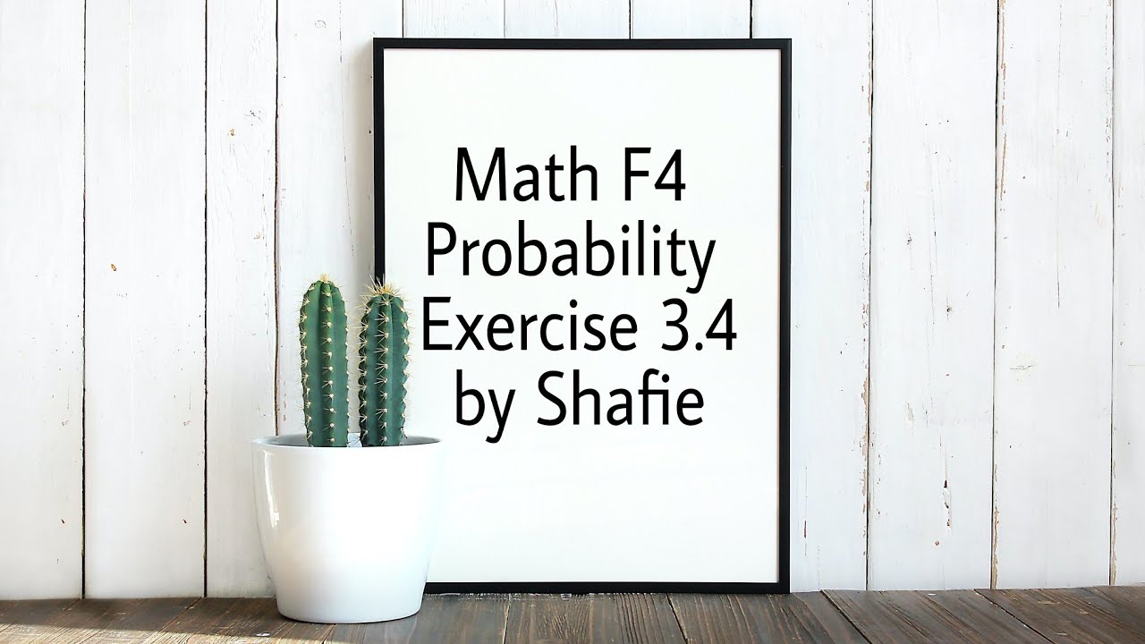 Math F4 |Probability| Exercise 3.4 Question1 (@hageacademy ) by Shafie ...