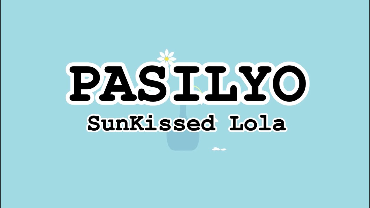 PASILYO - SunKissed Lola (Lyrics) - YouTube