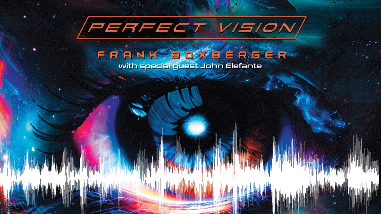 PERFECT VISION - EDGE OF NOWHERE w/ FRANK BOXBERGER AND JOHN ELEFANTE ...