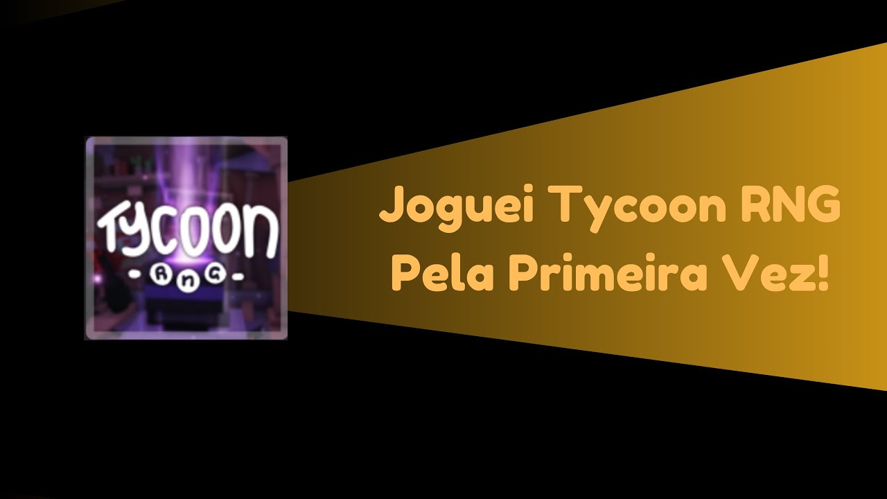 Joguei Tycoon RNG Pela Primeira Vez! | Roblox Tycoon RNG - YouTube