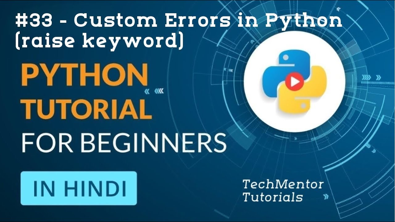 #33 - Custom Errors in Python | Raise Keyword | Python Tutorial for Beginners | Python Tutorial ...