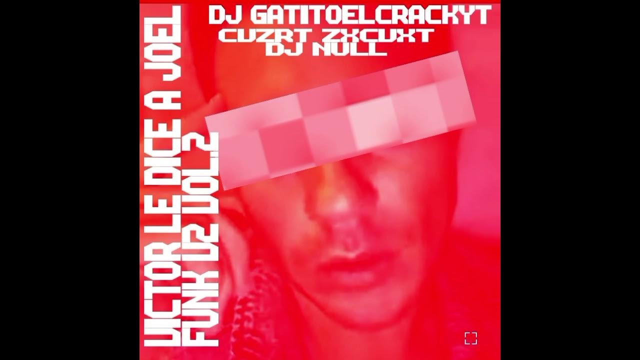 Victor le dice a Joel funk V2 VOL.2 |DJ GATITOELCRACKYT CVZRT ZXCVXT DJ NULL - YouTube