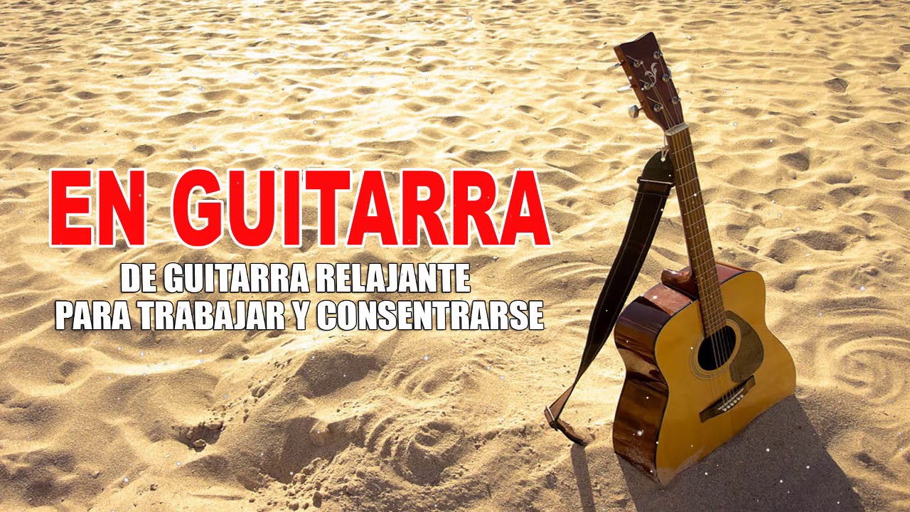 Musica Guitarra Española Relajante Instrumental Romantica Para Escuchar ...