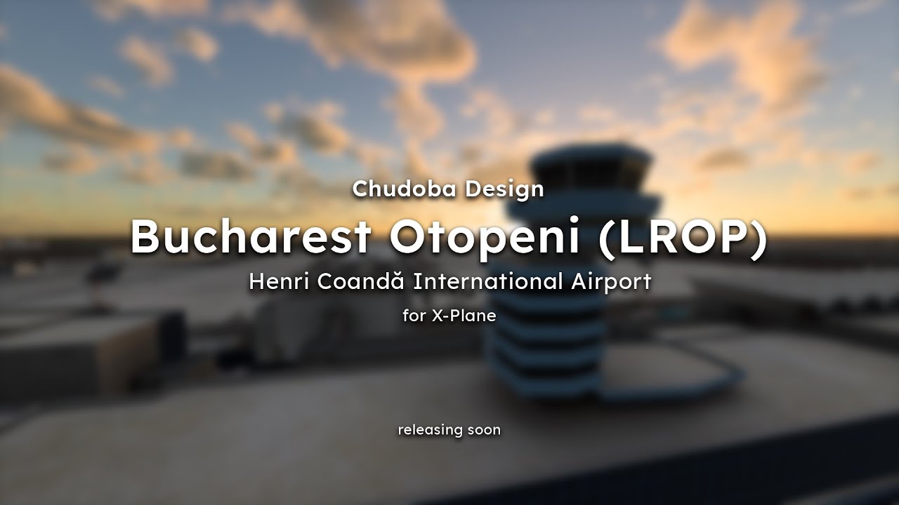 Chudoba Design | Bucharest Otopeni (LROP) for X-Plane - YouTube
