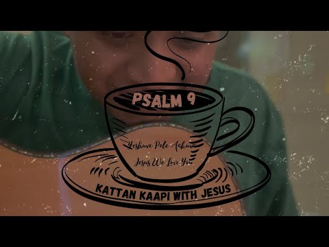 Psalm 9:7-10 | Kattan Kaapi with Jesus (KKWJ #1) - YouTube