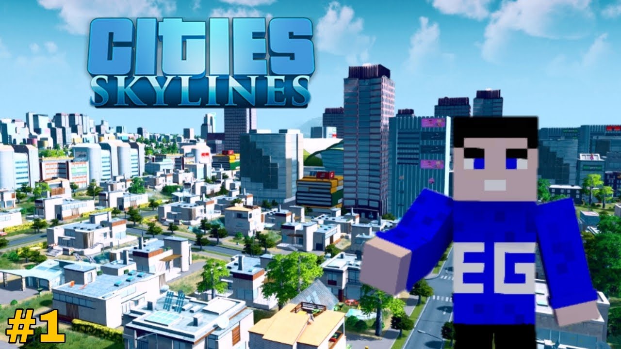 BUILDING MY OWN CITY | CITY SKYLINES GAMEPLAY #1 - YouTube