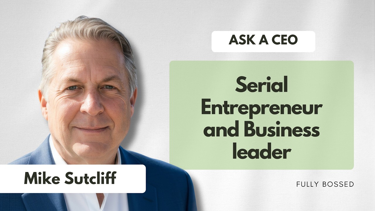Serial Entrepreneur and Business leader | Ask a CEO | Mike Sutcliff ...