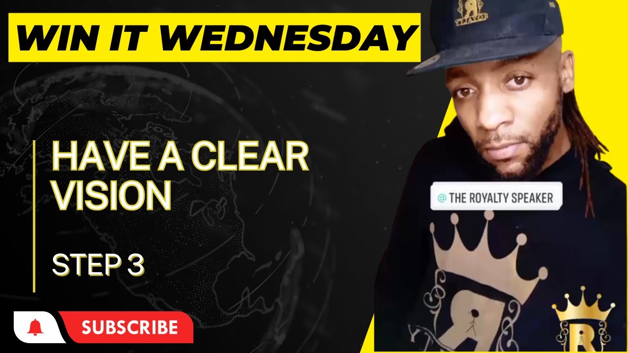 Win It Wednesday - Have A Clear Vision (Step 3) - YouTube