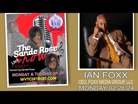The Sande Rose Show With Ian Foxx, CEO - Foxx Media Group, LLC! 02.26. ...