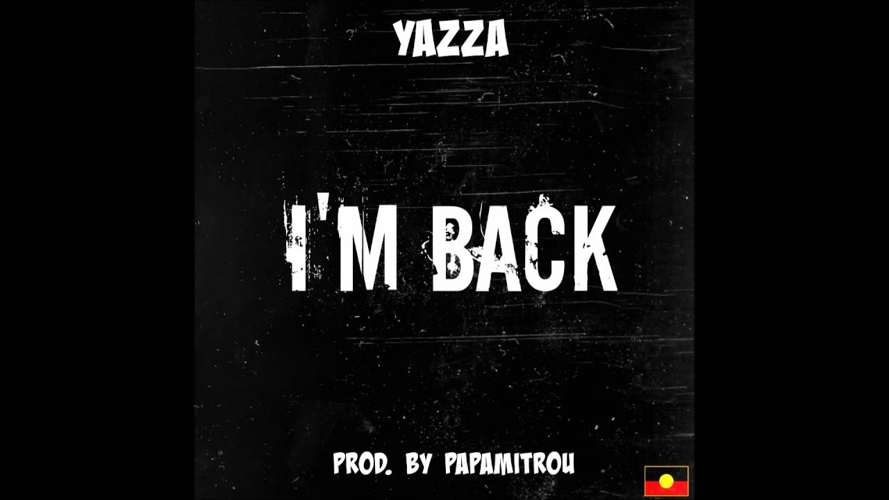 Yazza - I'm Back - YouTube