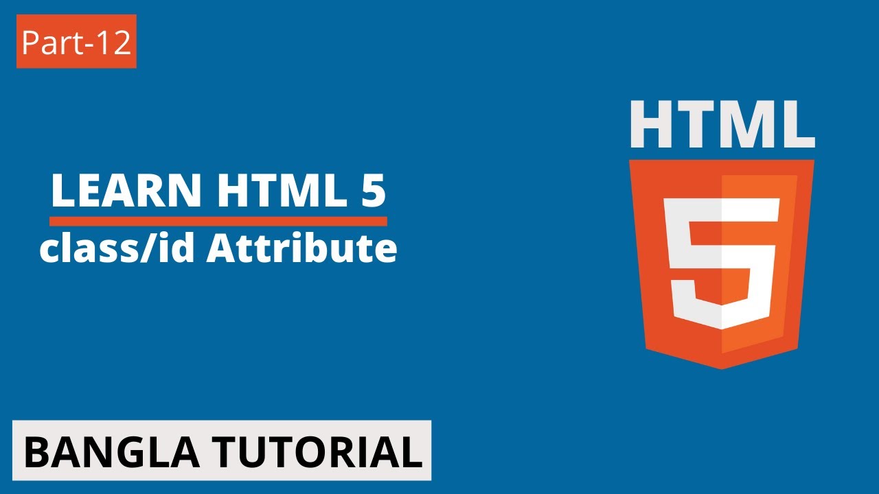HTML5 Bangla Tutorial | Part-12 | HTML Class And Id Attribute. - YouTube