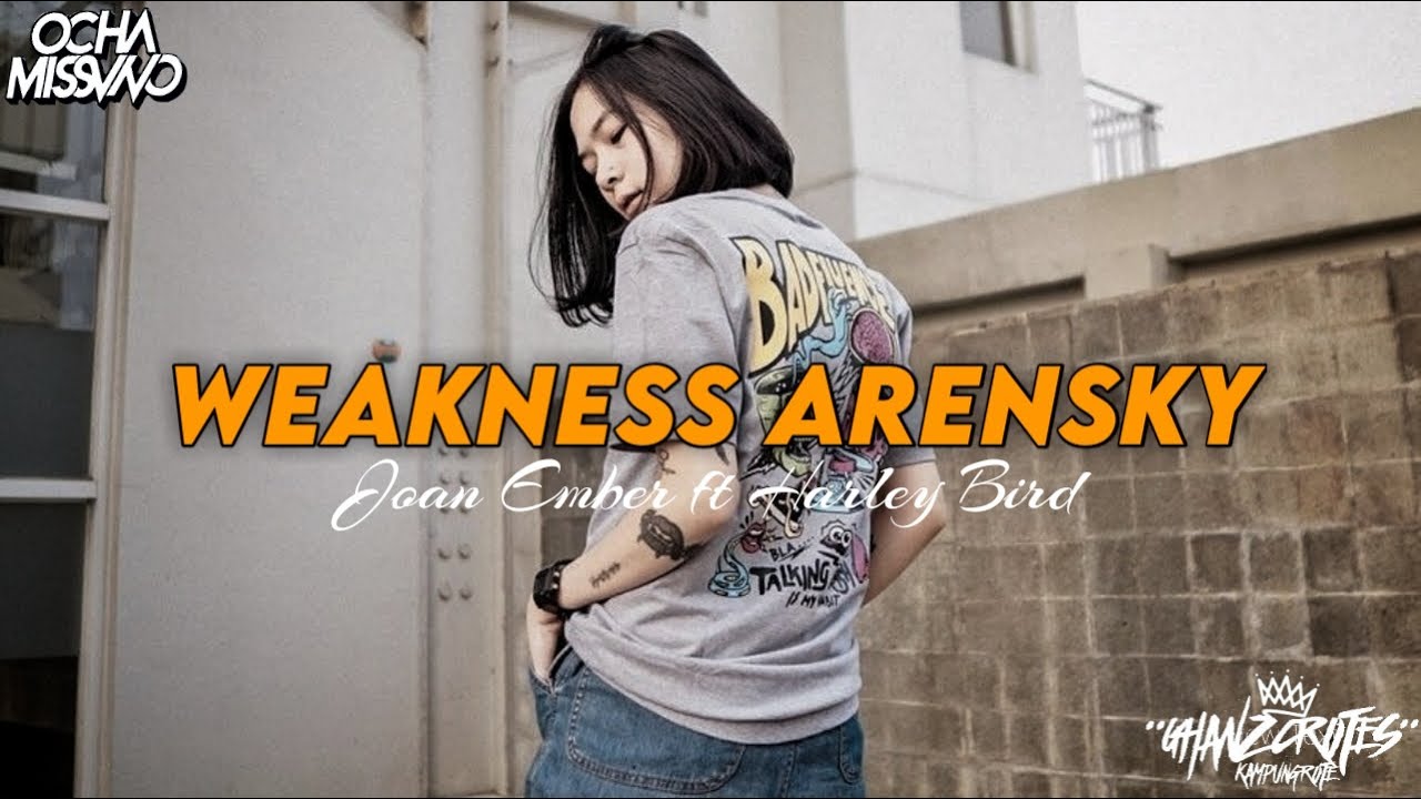 Weakness Arensky Joan Ember feat Harley Bird [Ocha MissaNo Remix New ...