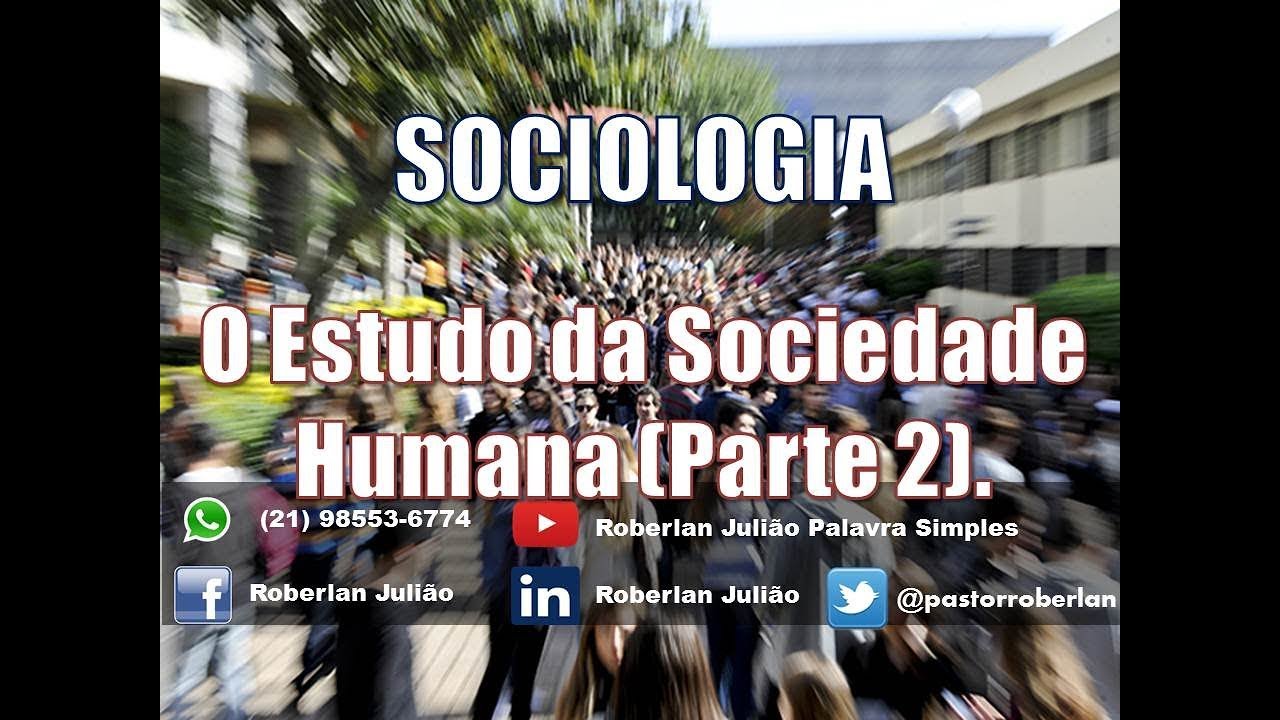 O Estudo da Sociedade Humana - Parte 2 | INTRODUÇÃO À SOCIOLOGIA - YouTube