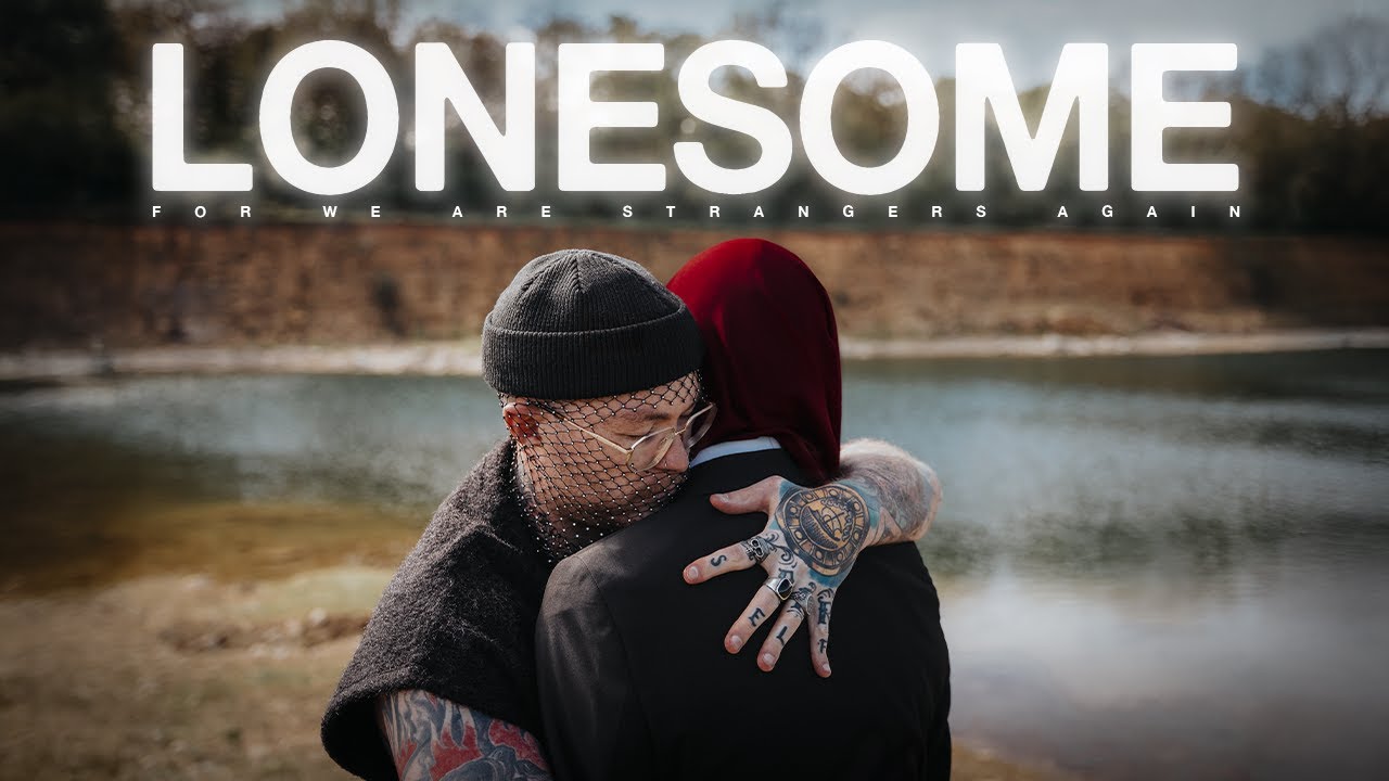 Lonesome - For We Are Strangers Again (OFFICIAL MUSIC VIDEO) 🥀 - YouTube