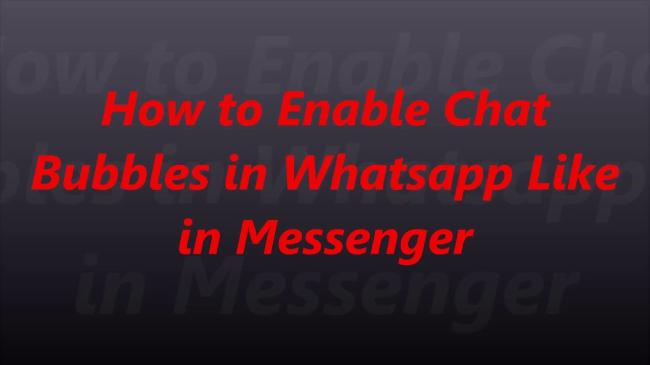 Enable Chat Bubbles in Whatsapp Like in Messenger - YouTube