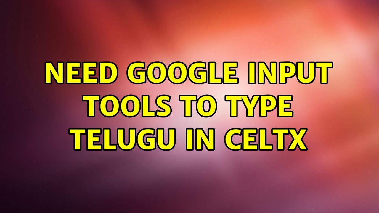 Ubuntu: Need Google Input Tools to type Telugu in Celtx - YouTube