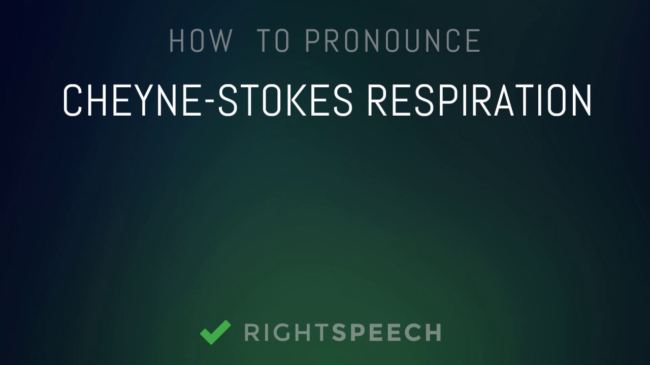 Cheyne-Stokes Respiration - How to pronounce Cheyne-Stokes Respiration ...