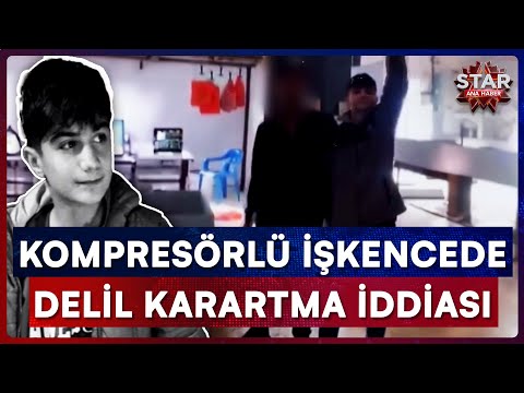 Kompresörlü İşkenceyle Hayattan Koparılan Çocuğun Ölümünde Kan Donduran İddia | Star Ana Haber