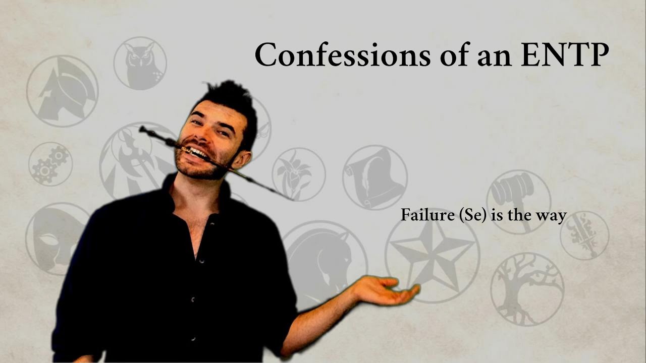 Confessions of an ENTP | Failure (Se) is the way | ENTJ ENFJ INTJ INFJ ...