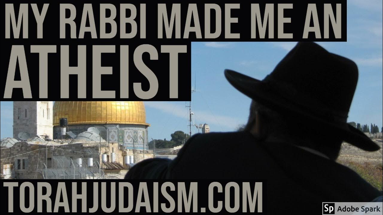 My Rabbi Made Me An Atheist Youtube