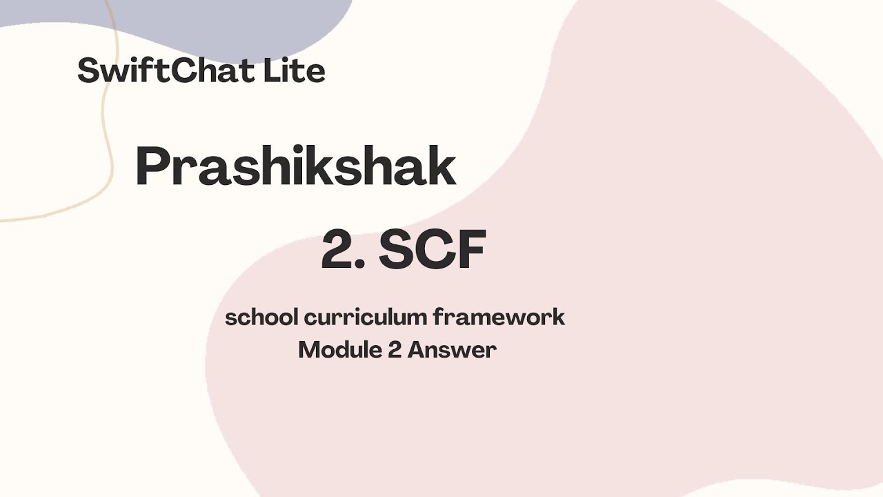 SWIFTCHAT LITE Prashikshak મોડ્યૂલ 2. SCF school curriculum framework ...