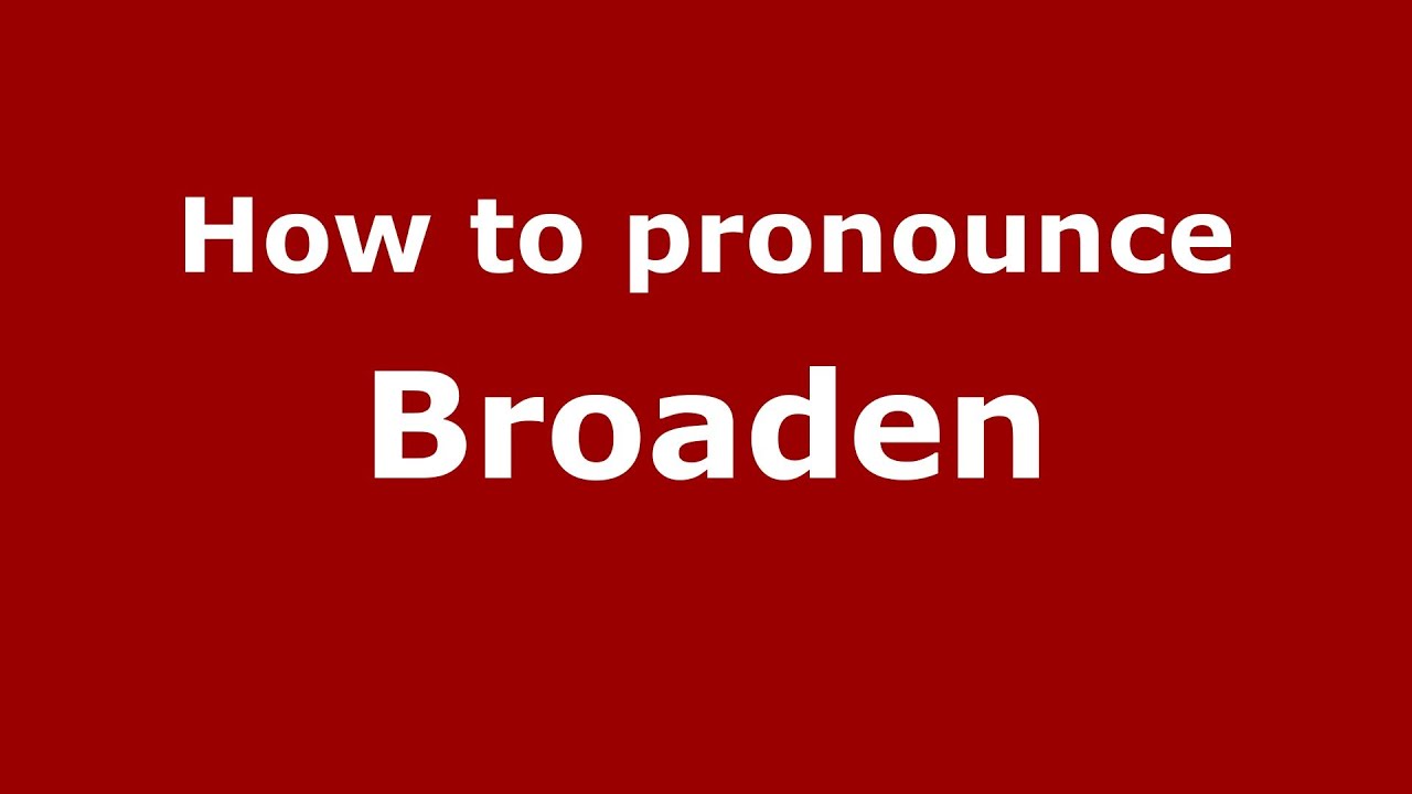 How To Pronounce Broaden PronounceNames YouTube how-to-pronounce-broaden-pronouncenames-youtube